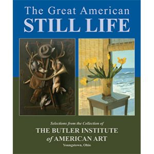 The Great American Still Life - The Butler Institute of American Art